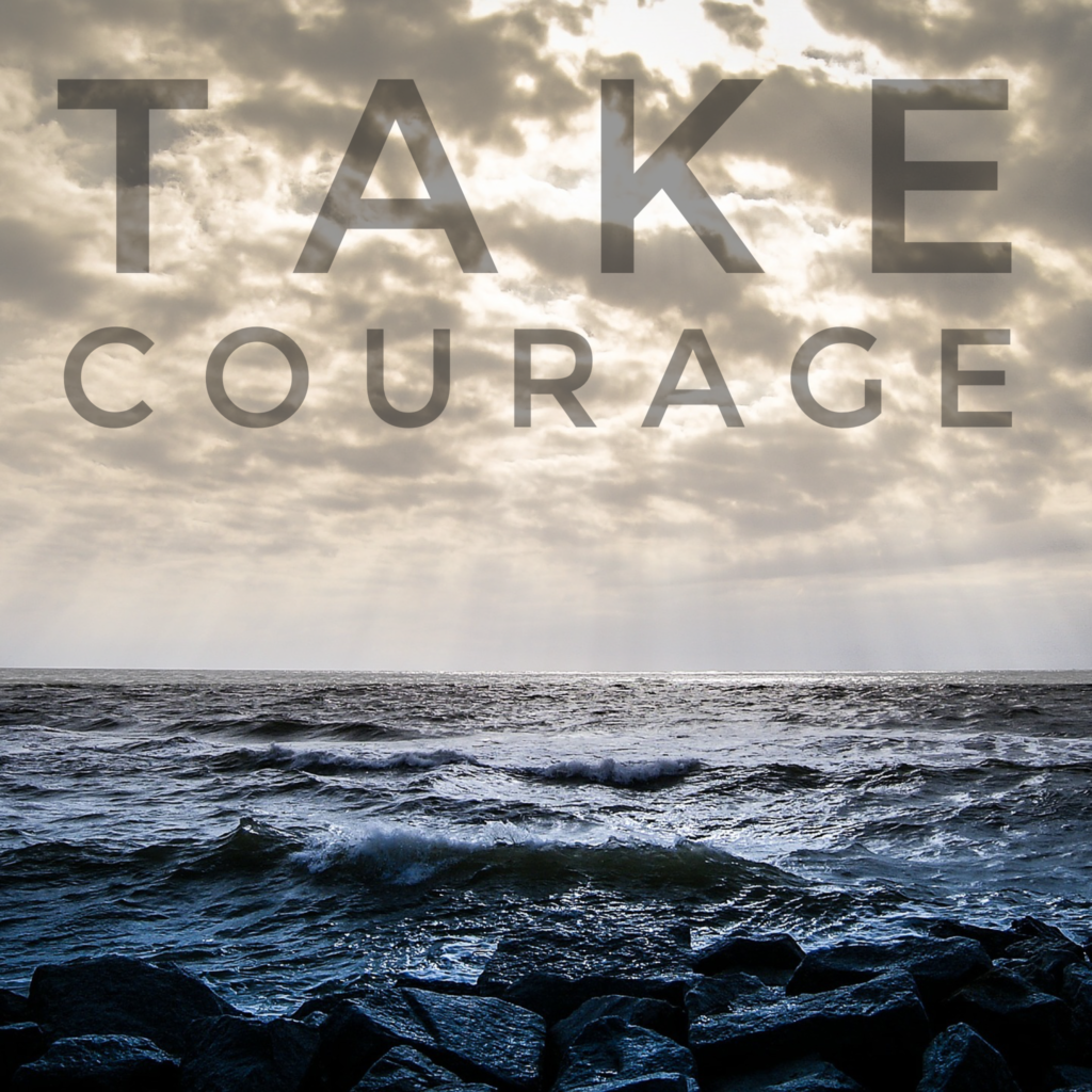 Why Should I Take Courage? - JeffManess.com