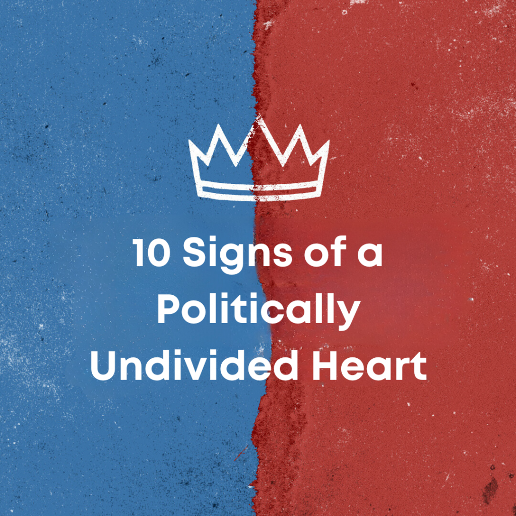 10 Signs of a Politically Undivided Heart - JeffManess.com